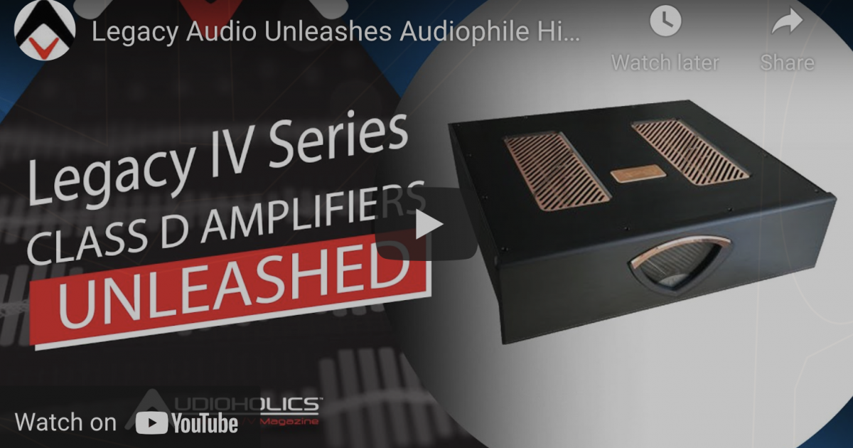 New Legacy i·V “Powerhouse Amplifiers” Audioholics… | Legacy Audio
